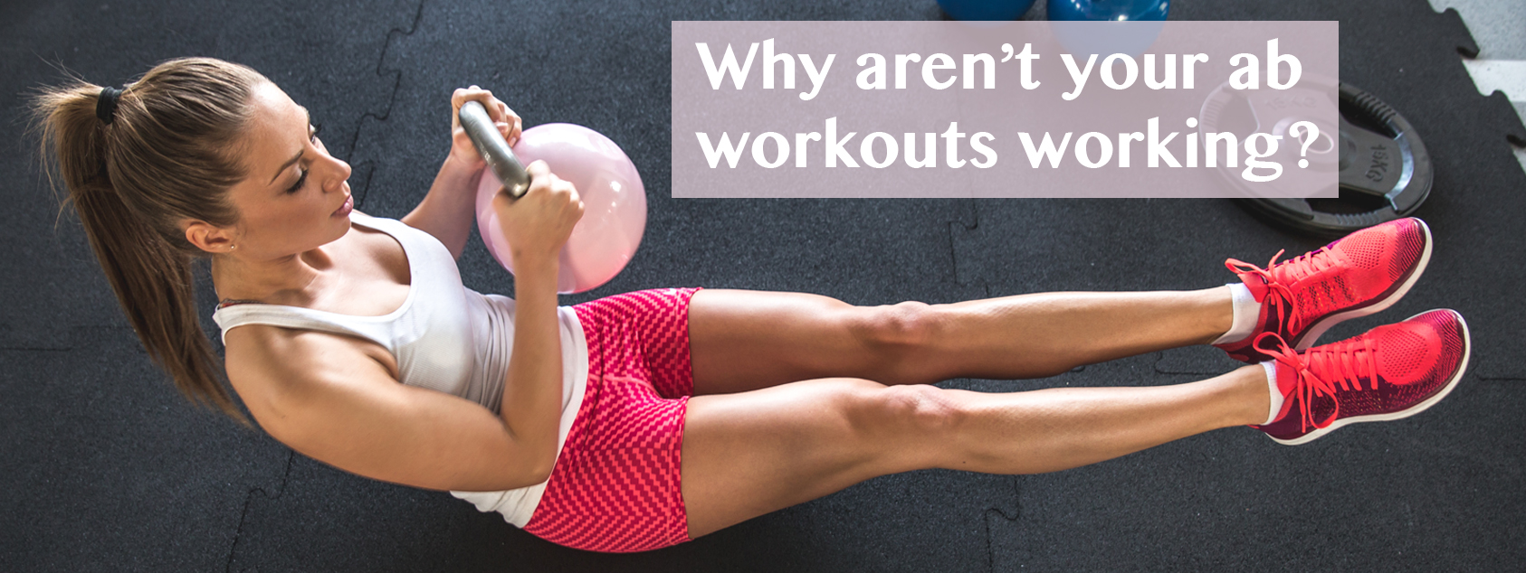 Why Aren T Your Ab Workouts Working Fit Body Boot Camp